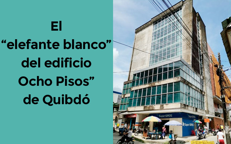 $ 4.500 millones para adecuación del edificio Ocho Pisos de Quibdó ...
