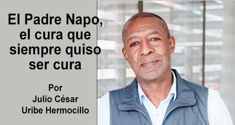 El Padre Napo, el cura que siempre quiso ser cura - Chocó7días.com